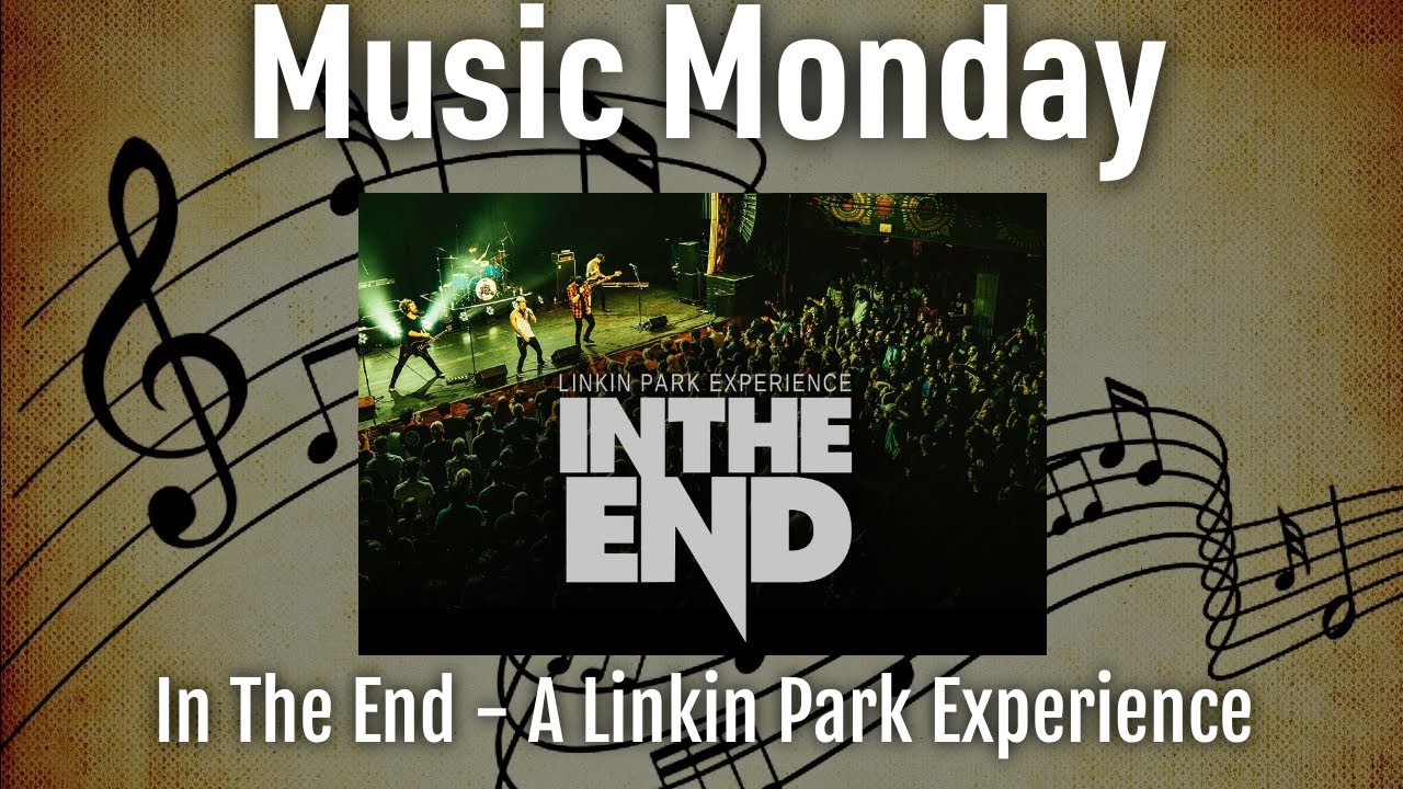 Music Monday - In The End, A Linkin Park Experience - YouTube