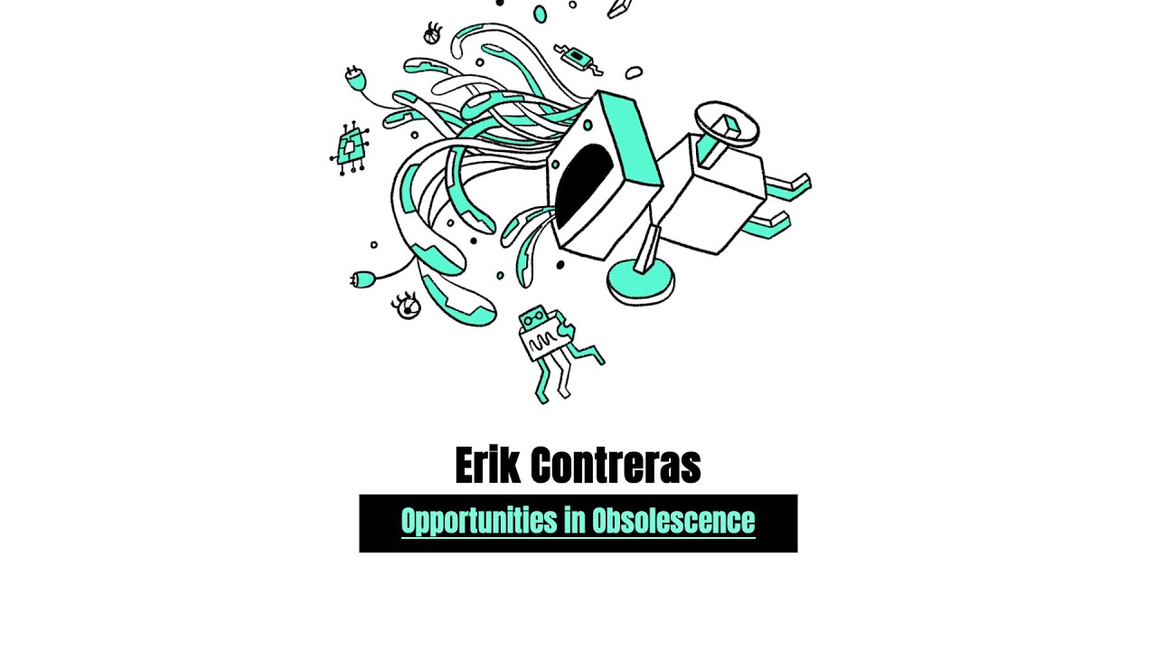 Erik Contreras: Opportunities In Obsolescence - YouTube