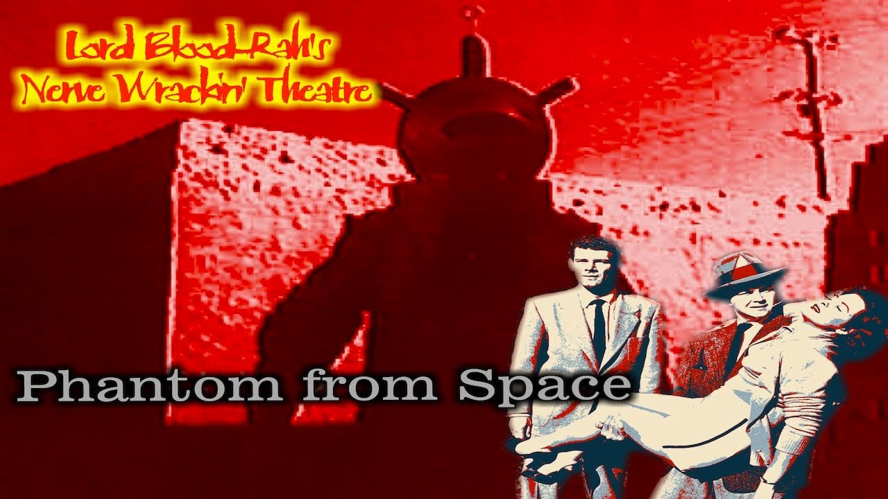Lord Blood-Rah's Nerve Wrackin' Theatre - Phantom from Space - YouTube