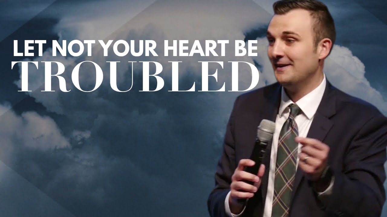 Let Not Your Heart Be Troubled | Sermon | Pastor Kaleb Saucer - YouTube