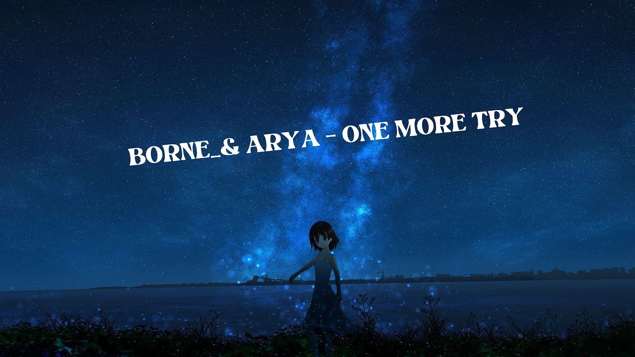 borne & Arya One More Try - YouTube