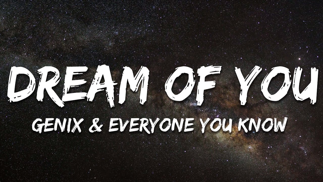 Genix & Everyone You Know - Dream Of You (Lyrics) - YouTube