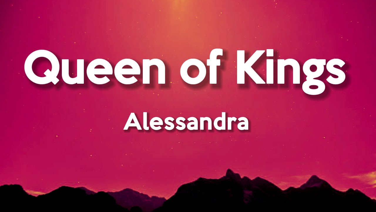 Alessandra - Queen of Kings (Lyrics) - YouTube