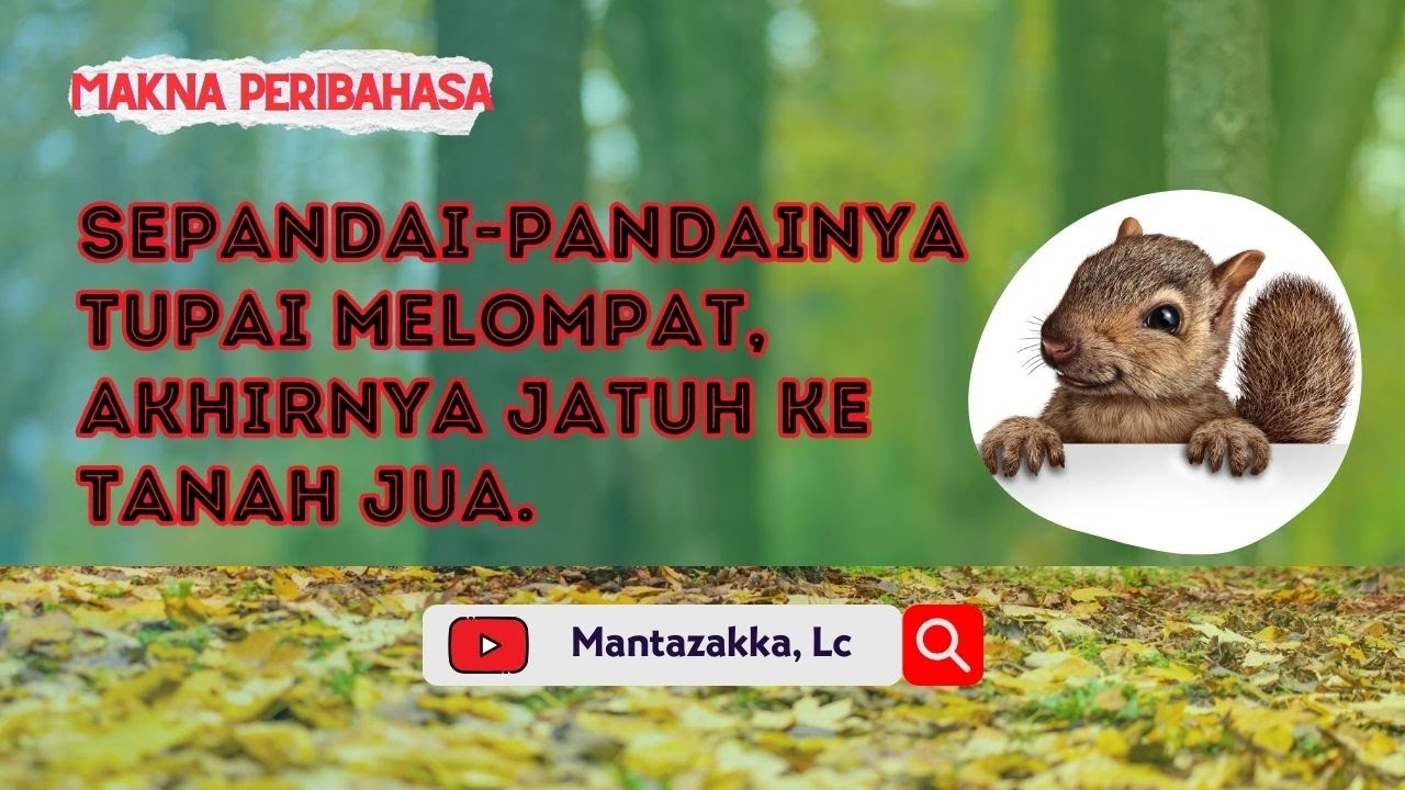 Sepandai pandainya tupai melompat akhirnya jatuh ke tanah jua - Makna ...