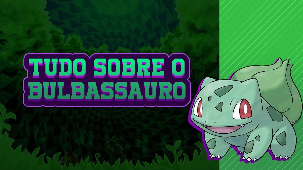 Tudo Sobre o BULBASSAURO - YouTube