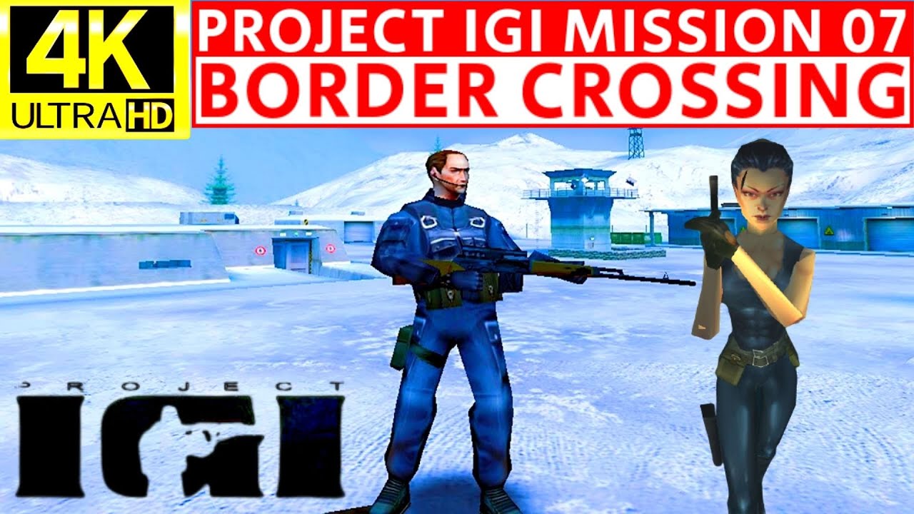 Project IGI Mission 7 Border Crossing Walkthrough Gameplay 4K Ultra HD ...