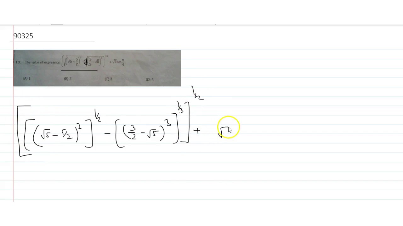The value of expression `(sqrt(sqrt5-5/2)^2)-((3/2-sqrt5)^3)^(1/3))^(1/ ...