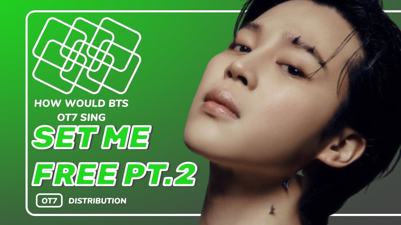 [REQ] How would BTS sing Set Me Free PT.2 (line distribution) - YouTube