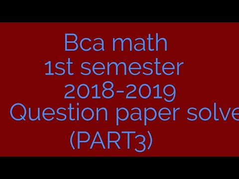 Bca math 2018-2019 Question paper solve(PART3) - YouTube