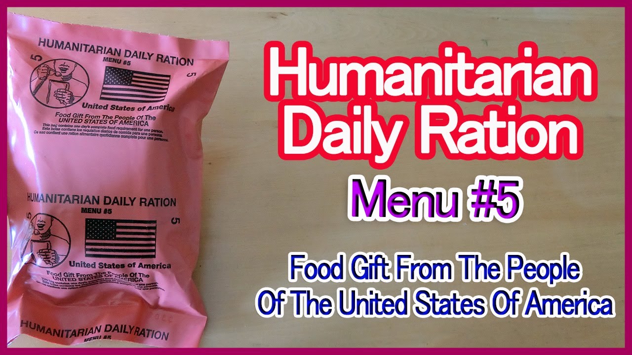 Humanitarian Daily Ration (Menu 5) - Food Gift from the People of the ...
