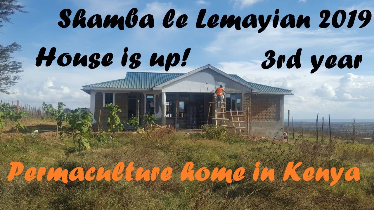 Lemayian shamba 2019 The house is built! Permaculture home in Kenya ...