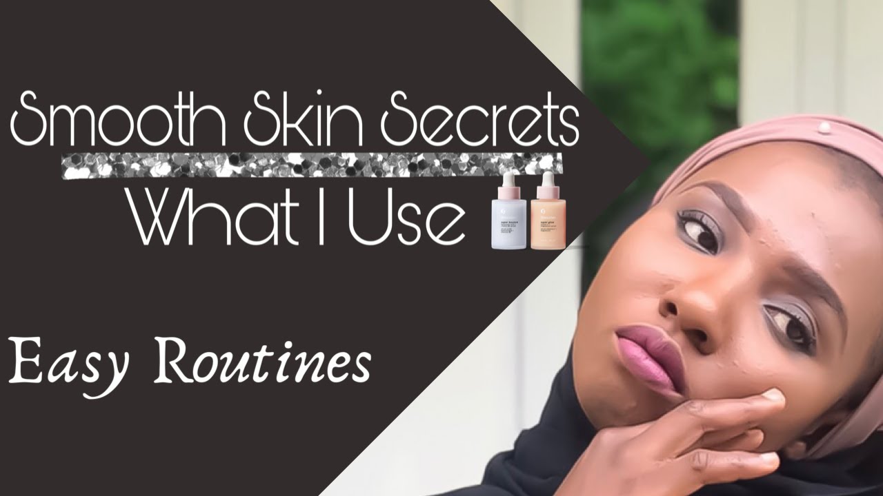 Smooth Skin Secrets | Easy Routines 2020 - YouTube