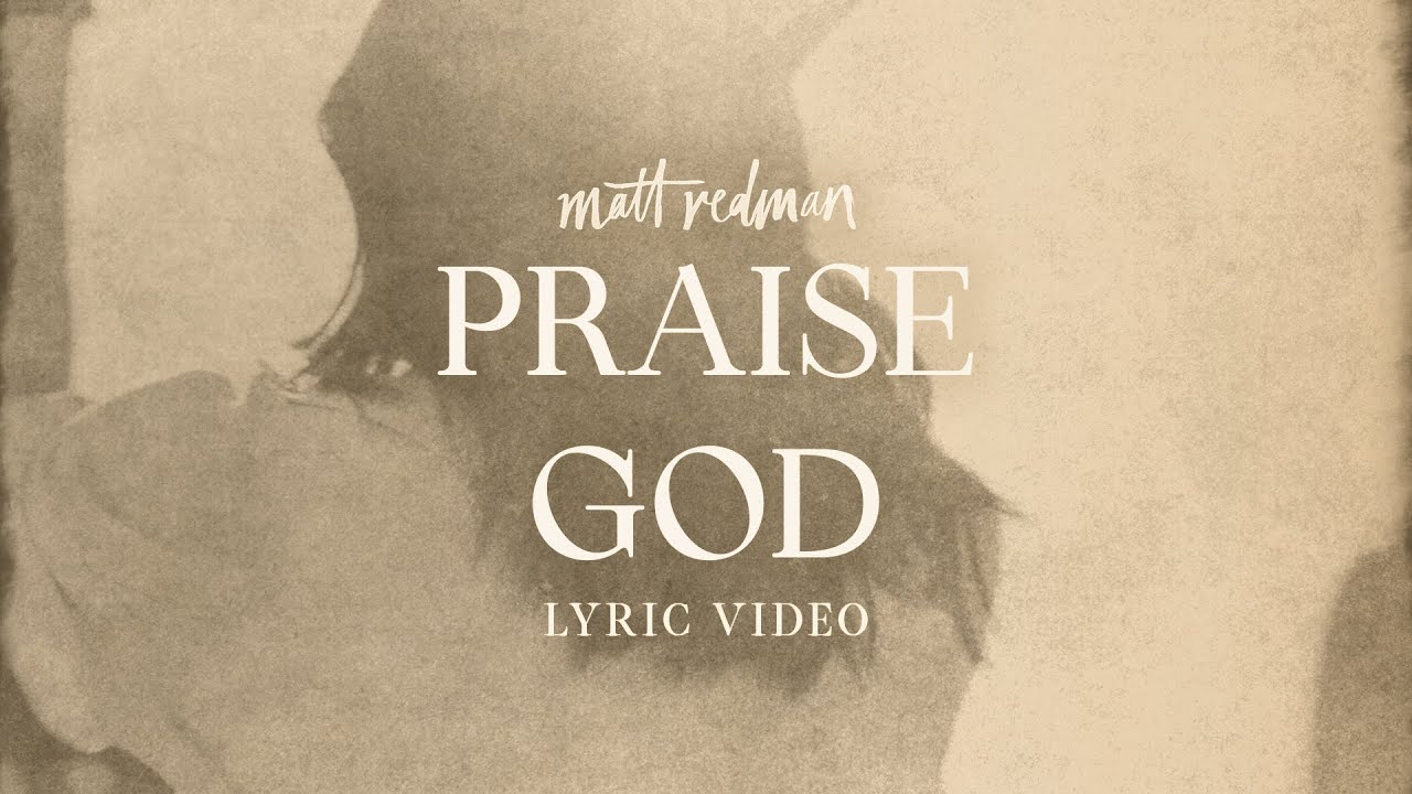Matt Redman - Praise God (Lyric Video) - YouTube