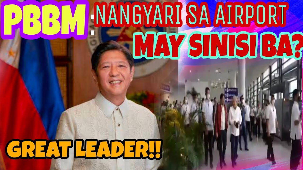 PBBM..YAN ANG TUNAY NA LIDER!!MAY SINISI BA SYA SA NGYARI SA AIRPORT ...