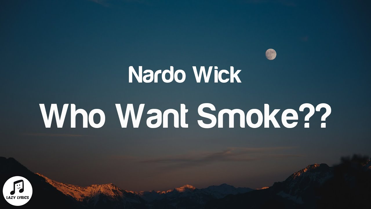 Nardo Wick - Who Want Smoke?? (Lyrics) ft. Lil Durk, 21 Savage & G ...