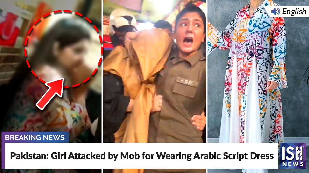 Pakistan: Girl Attacked by Mob for Wearing Arabic Script Dress | ISH ...