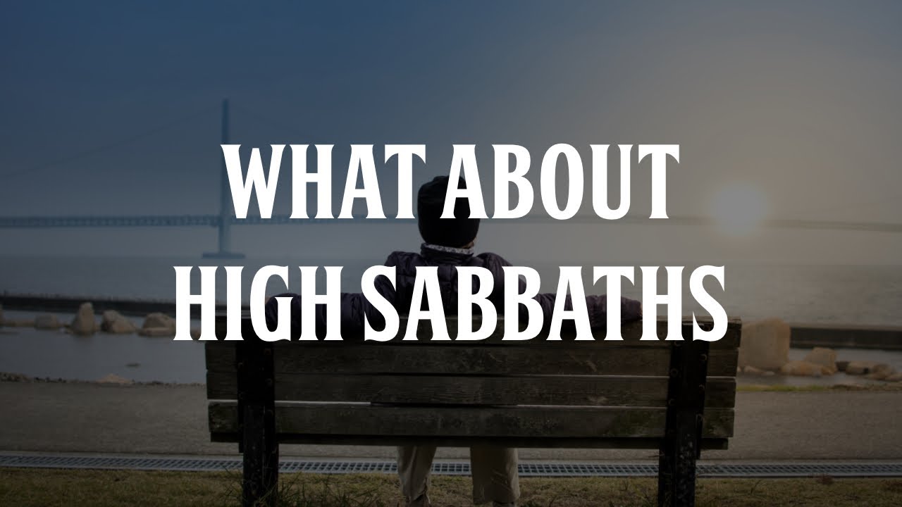 What About High Sabbaths? - YouTube