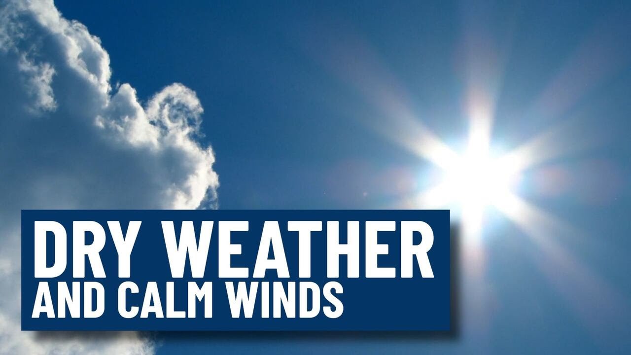 Calm winds and dry weather are in the forecast. What can you expect ...