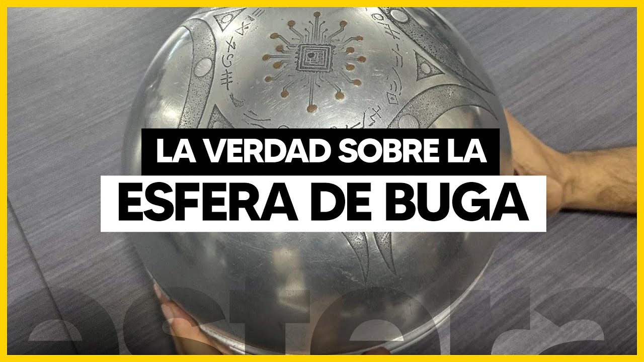 LA ESFERA DE BUGA: EL OBJETO QUE NADIE PUEDE EXPLICAR | QueCurioso ...