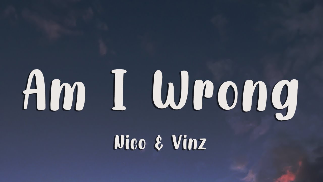 Nico & Vinz - Am I Wrong (Lyrics) - YouTube