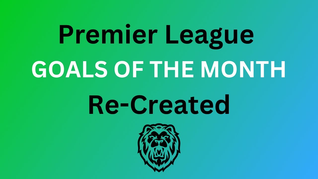2022/23 Premier League Goals Of The Month (Recreated) - YouTube