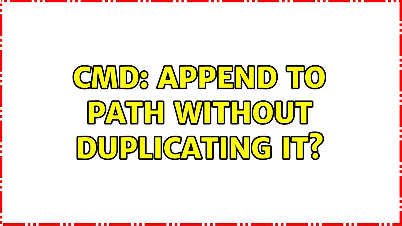 CMD Append To Path Without Duplicating It 3 Solutions YouTube cmd-append-to-path-without-duplicating-it-3-solutions-youtube