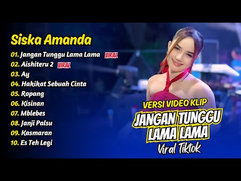 Siska Amanda - JANGAN TUNGGU LAMA LAMA - AISHITERU 2 - AY || FULL ALBUM DANGDUT KOPLO
