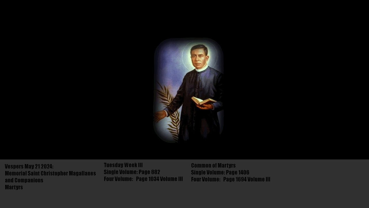 Vespers May 21 2024: Memorial Saint Christopher Magallanes and ...