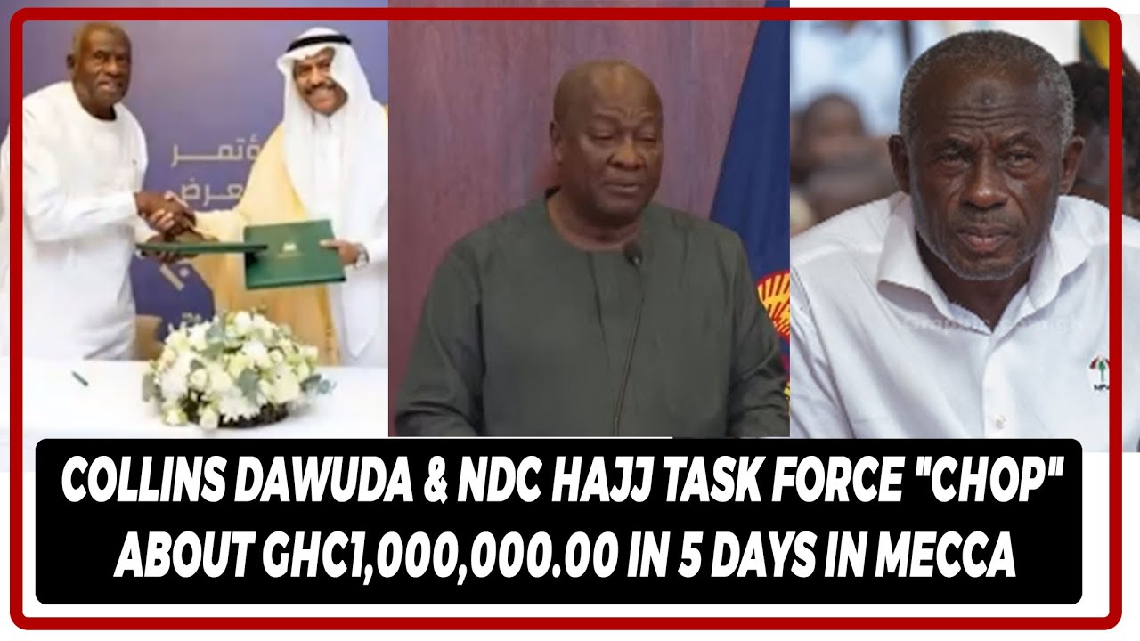 Collins Dawuda & NDC HAJJ Task Force "Chop" About GHC1,000,000.00 In 5 ...
