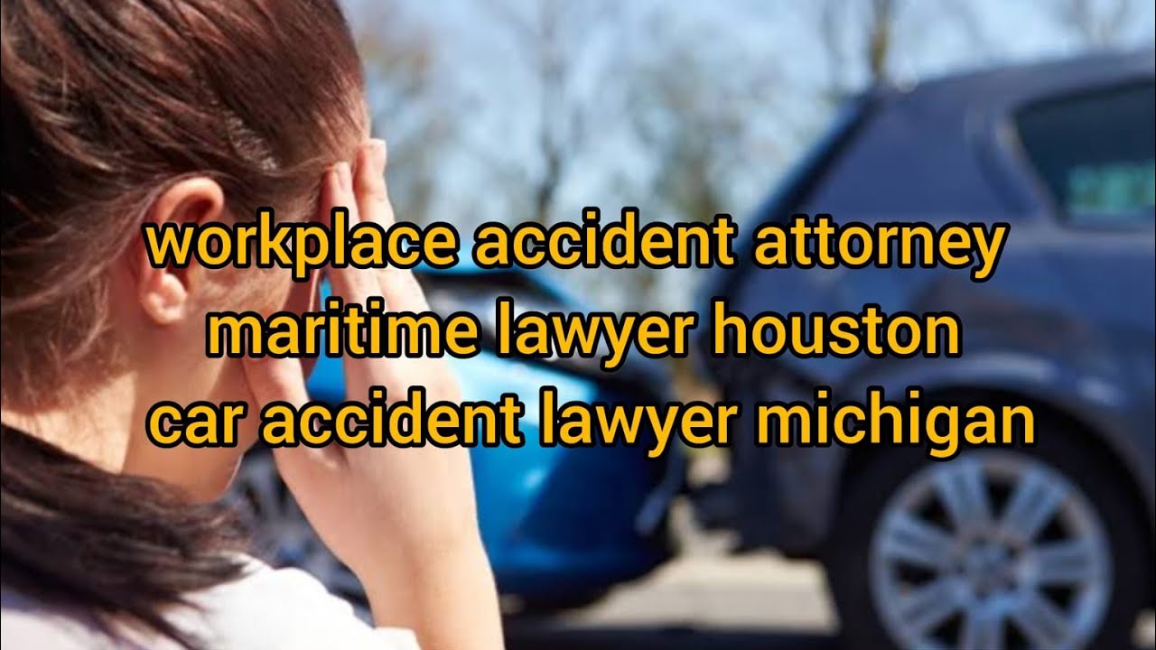 workplace accident attorney | maritime lawyer houston | car accident ...