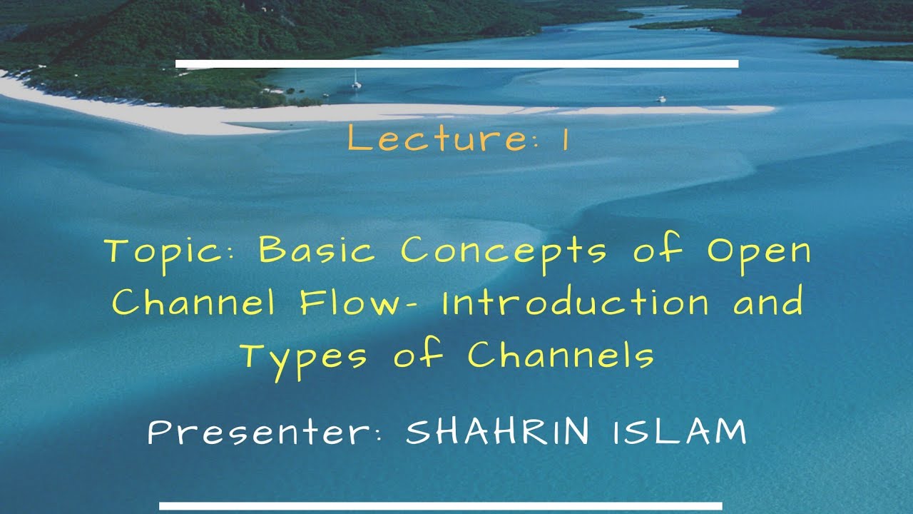 Basic Concepts of Open Channel Flow: Part I - YouTube