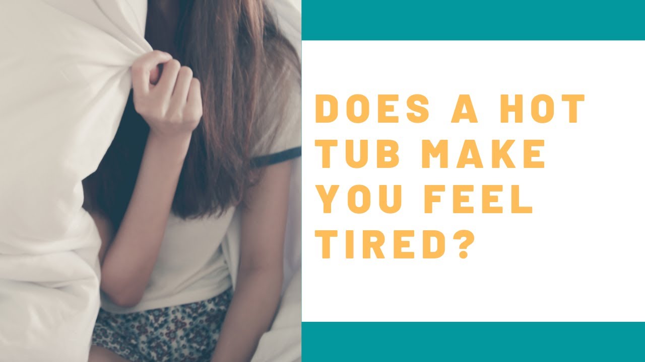 Does A Hot Tub Make You Feel Tired YouTube does-a-hot-tub-make-you-feel-tired-youtube
