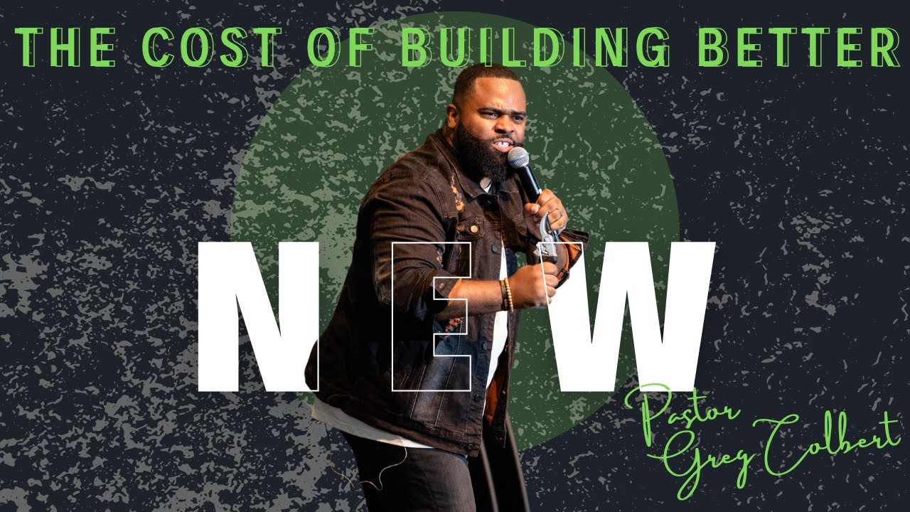 "The Cost of Building Better" // New Part 6 // Pastor Greg Colbert ...
