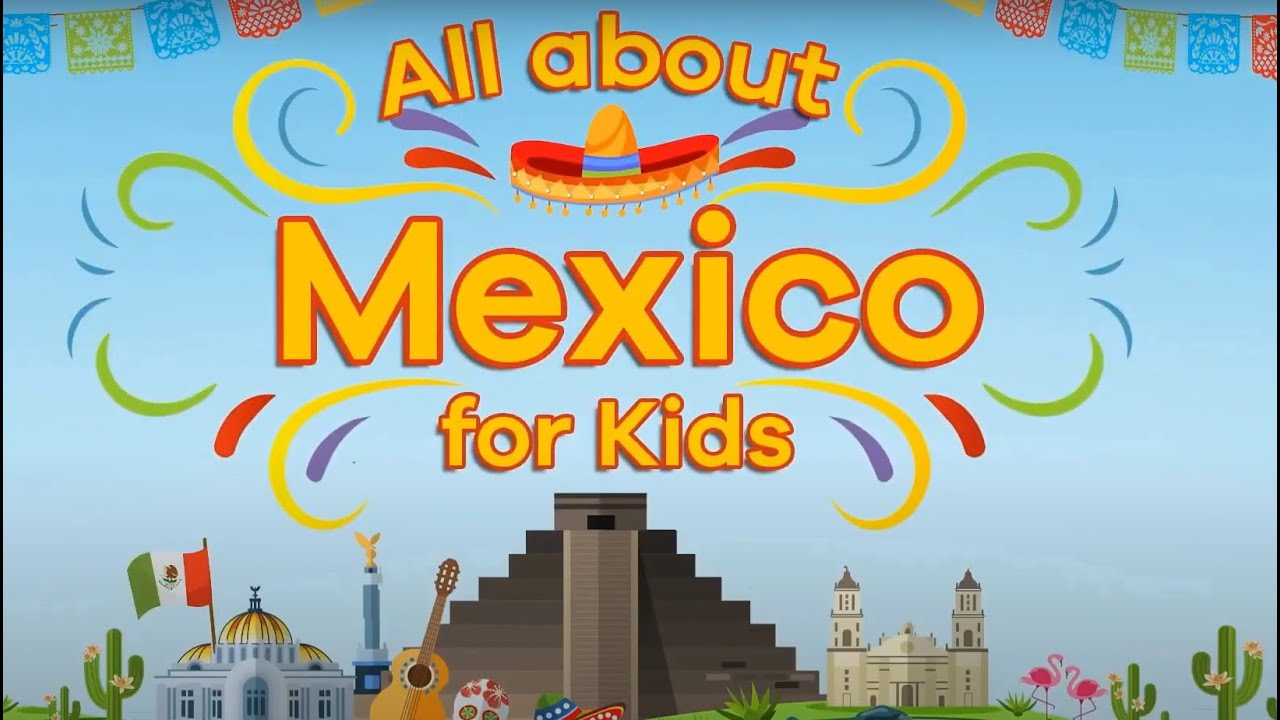 All about Mexico for Kids ｜ Learn fun facts about this cool country ...