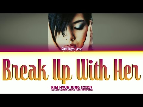 Kim Hyun Jung - Break Up With Her (그녀와의 이별) | Color Coded Lyrics (HAN/ROM/ENG)