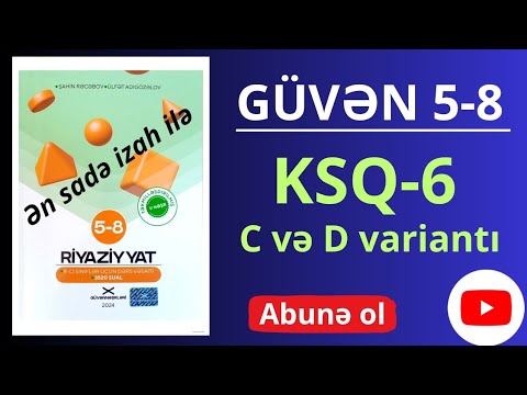 Güvən V nəşr. Riyaziyyat 5-8 ci sinif dərslik. KSQ-6 ( C və D variantı ).
