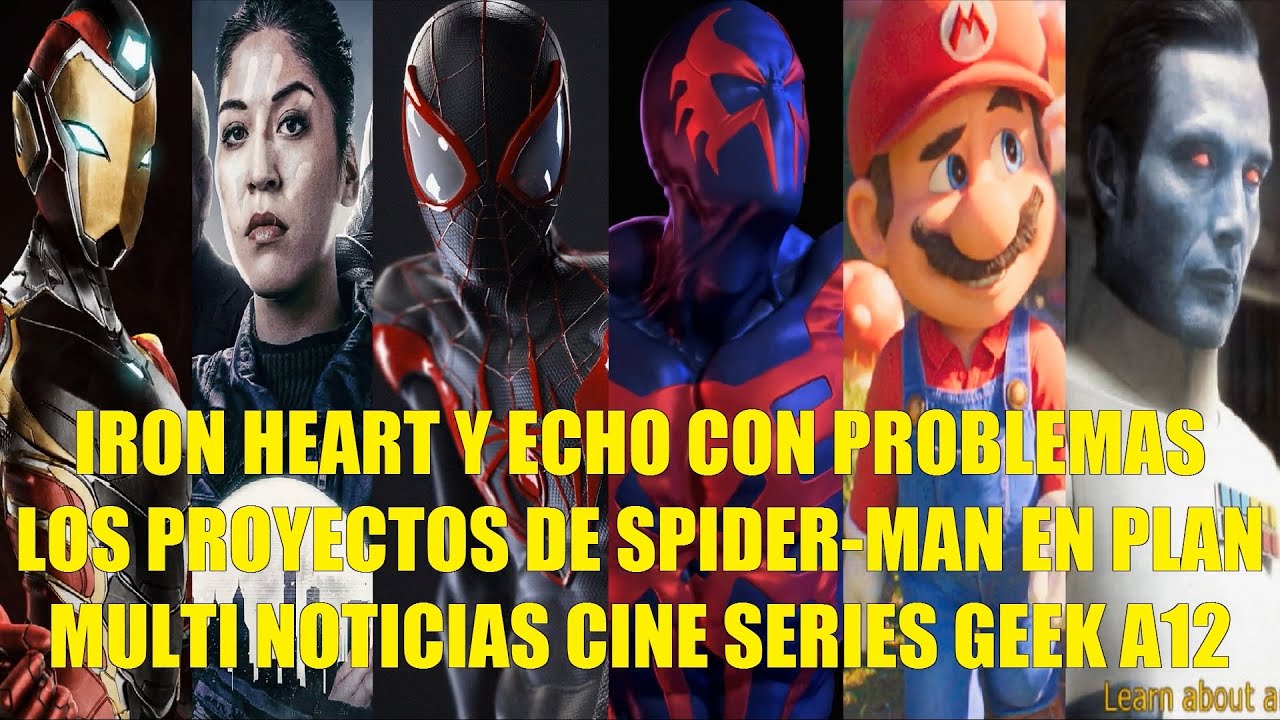 IRON HEART Y ECHO CON PROBLEMAS, LOS PROYECTO DE SPIDER-MAN EN PLAN, MULTI NOTICIAS CINE SERIES ...