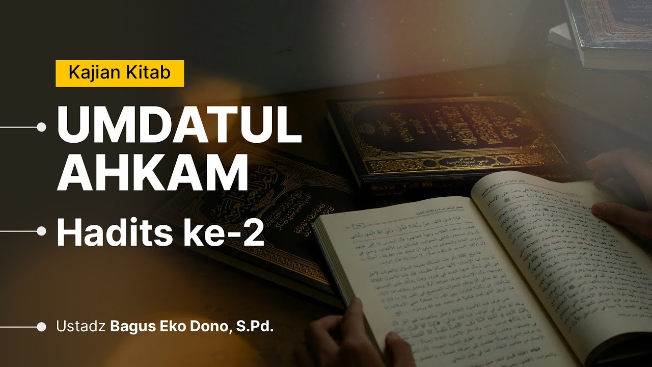 KITAB UMDATUL AHKAM HADITS KE-2 ~ Ustadz Bagus Eko Dono, S.Pd. - YouTube
