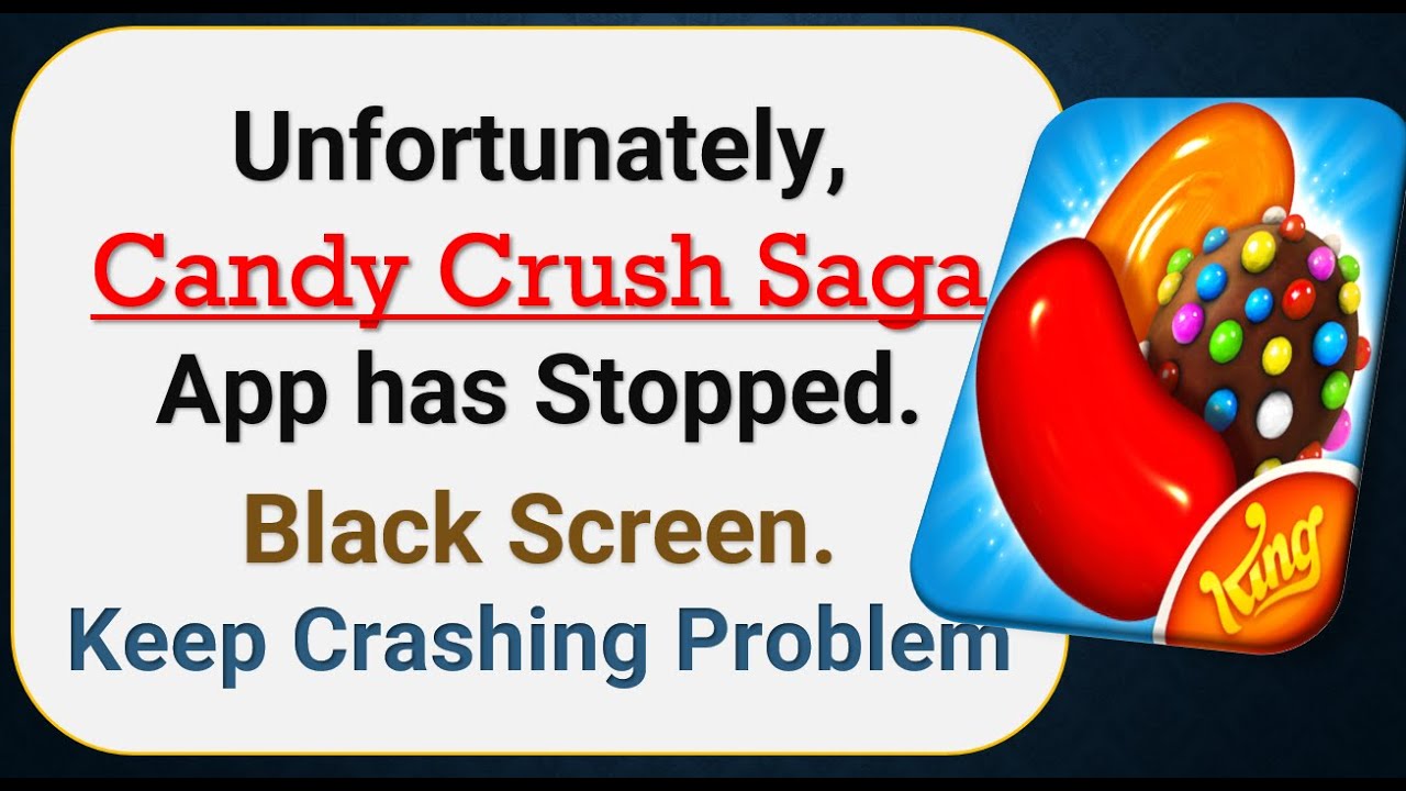 How To Fix Unfortunately Candy Crush Saga App Has Stopped Keeps How To Fix Unfortunately Candy Crush Saga App Has Stopped Keeps