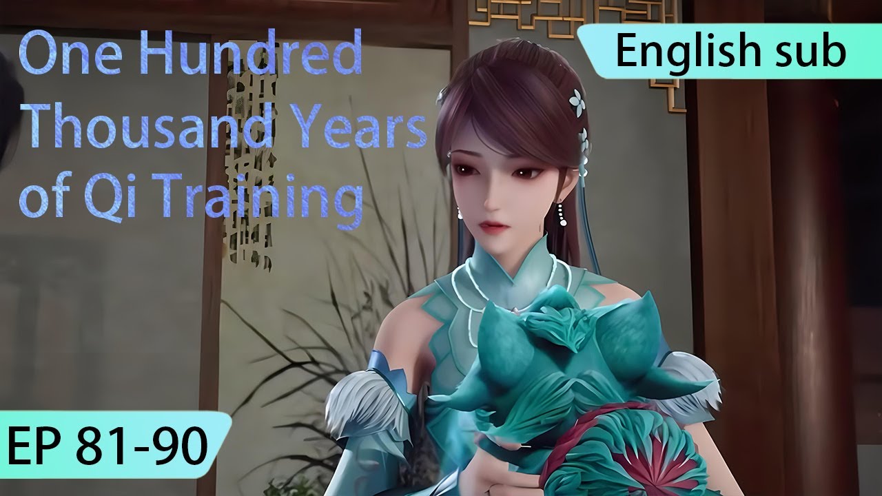ENG SUB | One Hundred Thousand Years of Qi Training [EP81-90] english highlights - YouTube