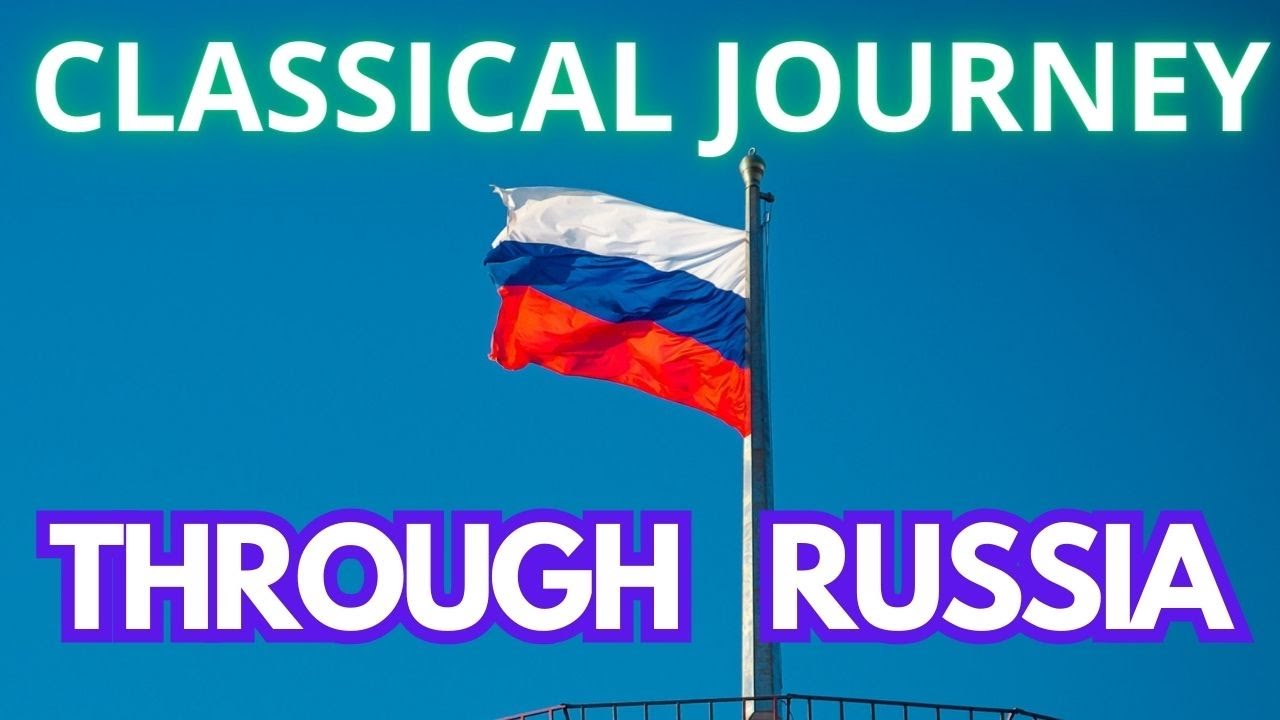 Classical journey through Russia #classicalmusic - YouTube