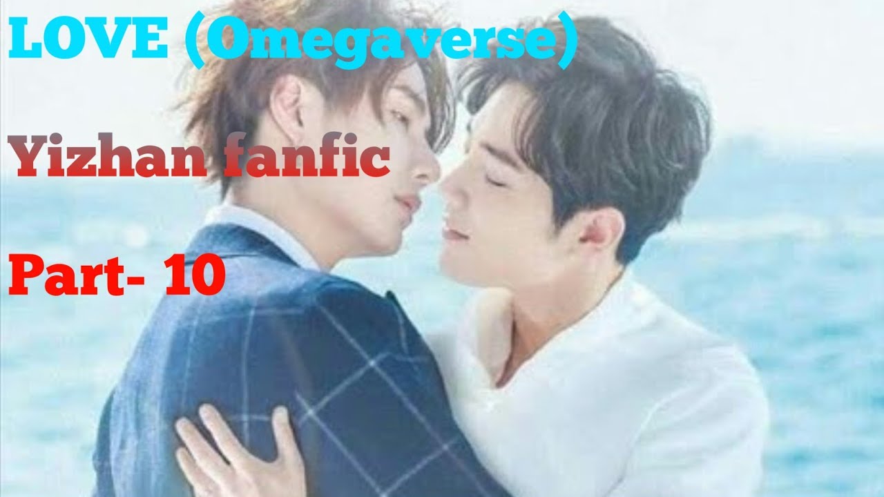 LOVE (Omegaverse)[BL]Yizhan fanfiction ||Hindi Explanation ||Part-10 ...