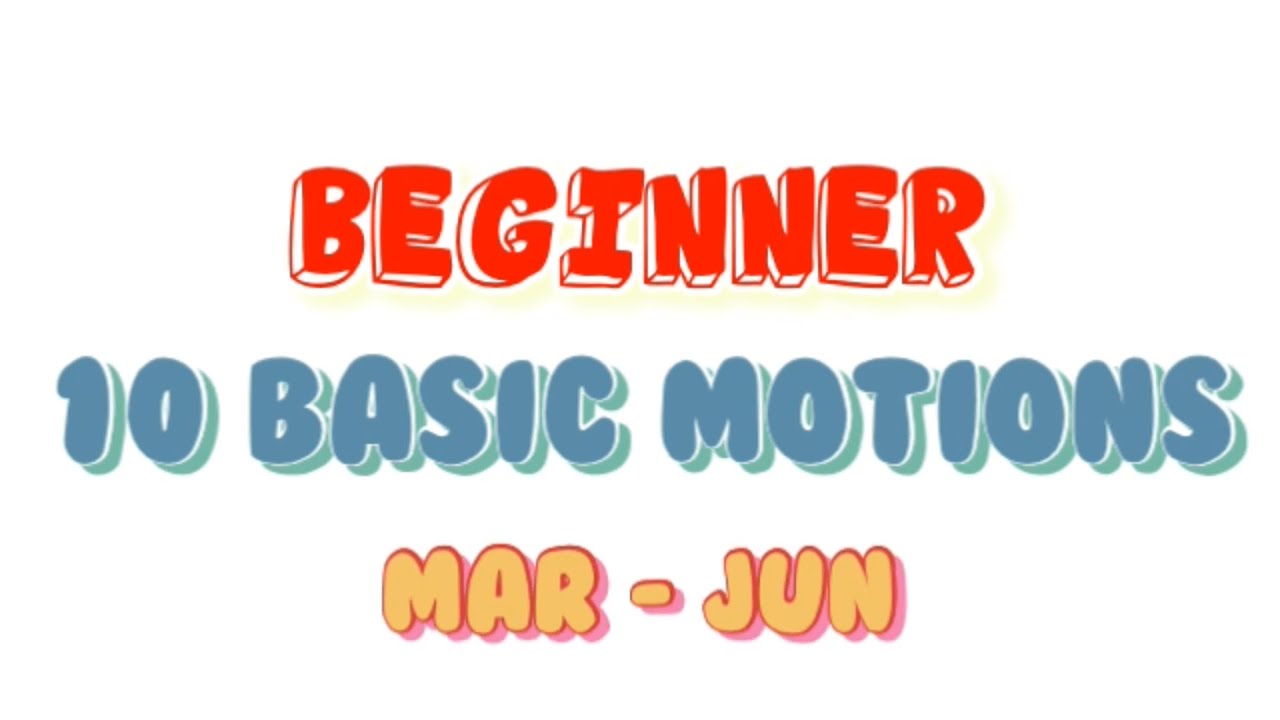 Beginner 10 Basic Motions (Mar - Jun) - YouTube