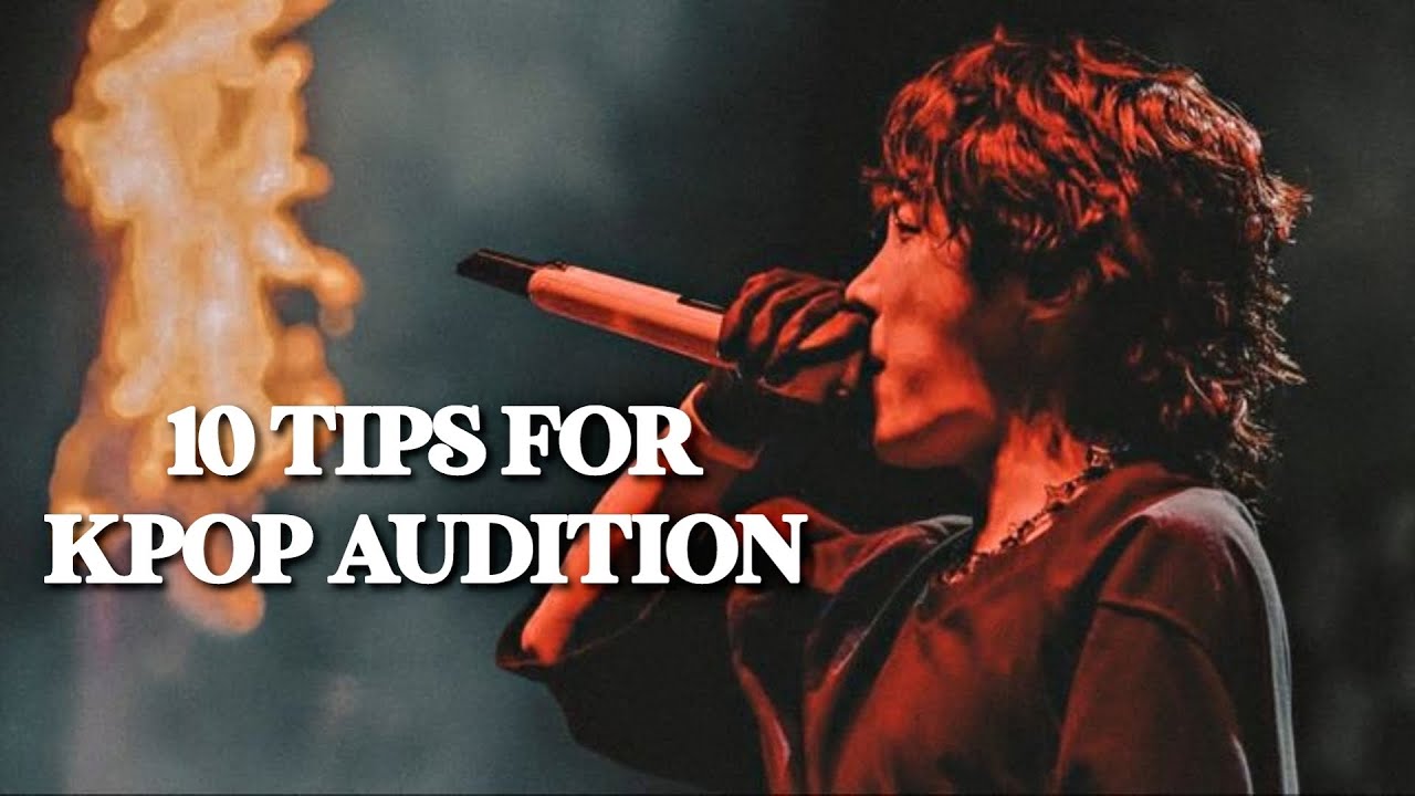 10 Essential Tips for K-Pop Auditions - YouTube
