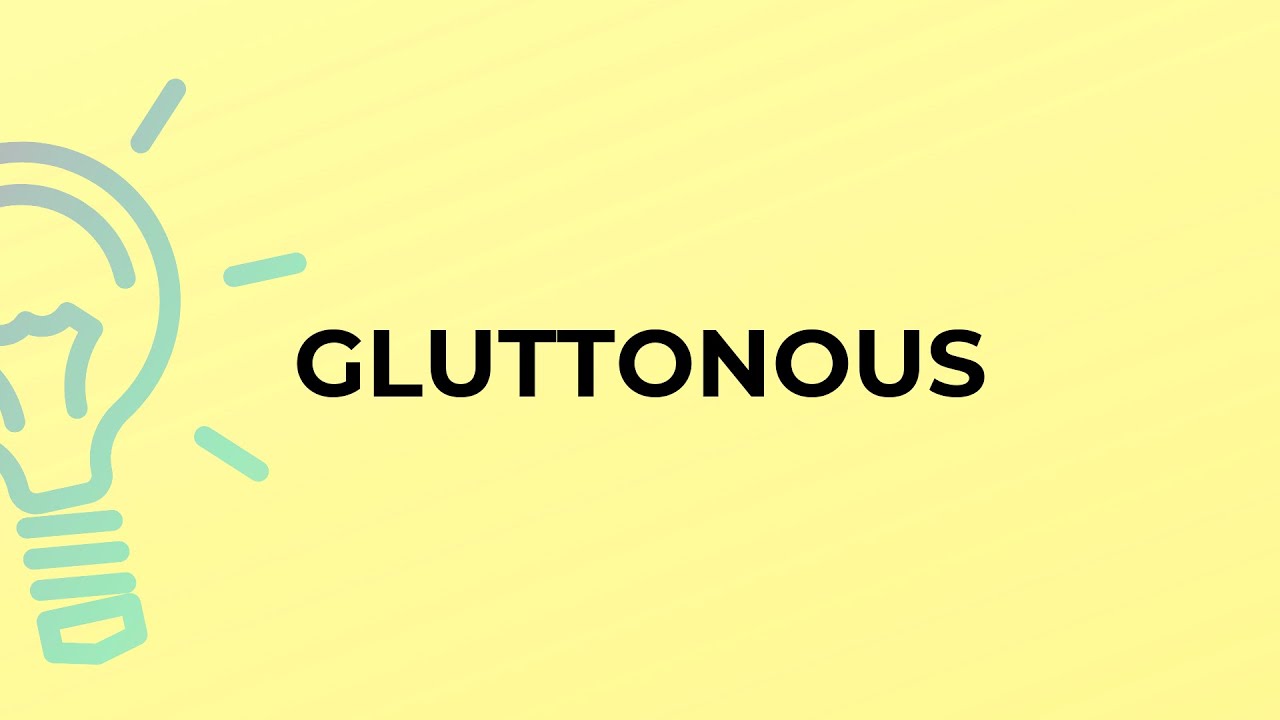 What is the meaning of the word GLUTTONOUS? - YouTube