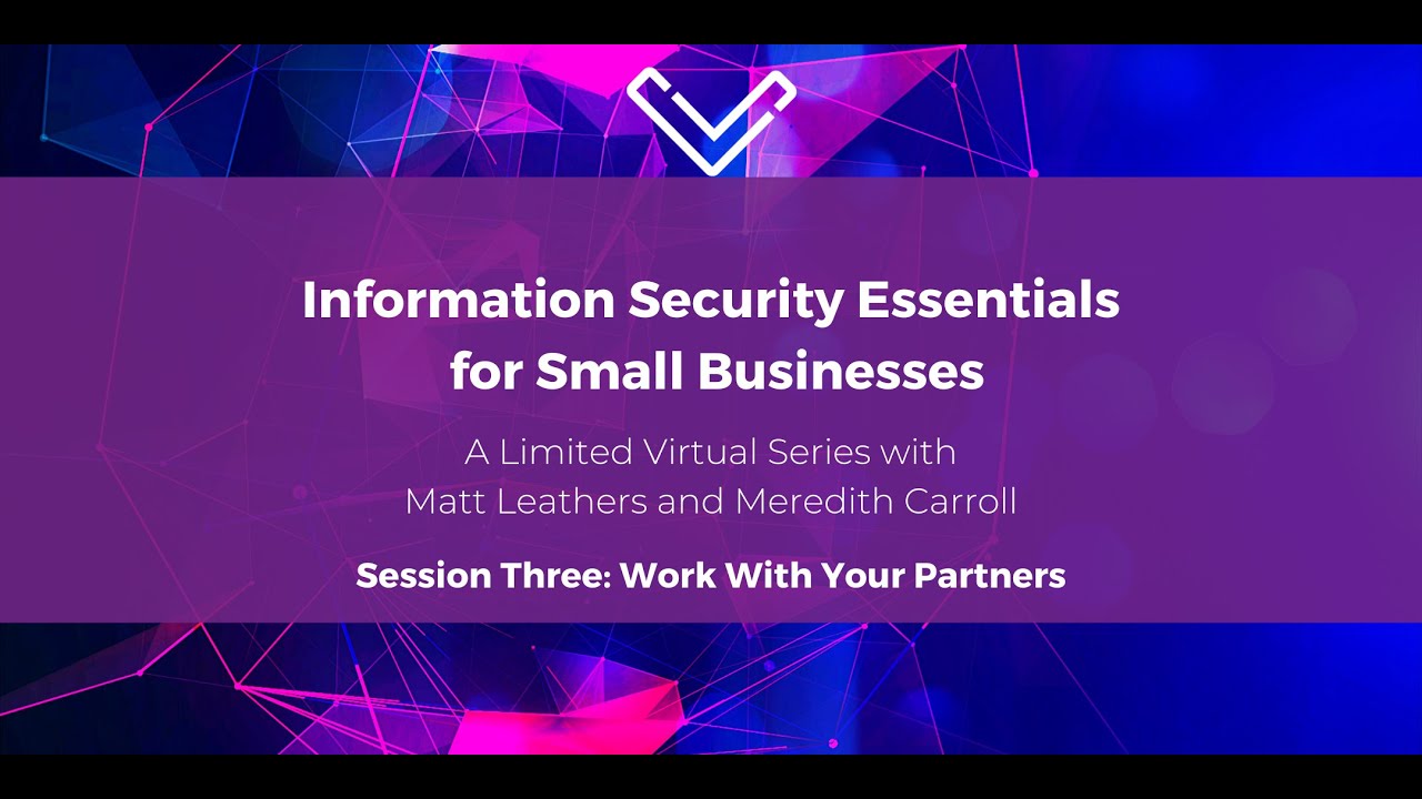 Information Security Essentials - Part 3 - "Work with Your Partners ...