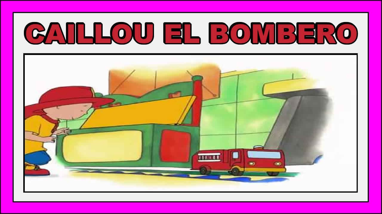 CAILLOU EN ESPAÑOL | Capitulos Completos | EL BOMBERO - YouTube