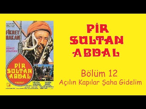 Pir Sultan Abdal Filmi - Bölüm 12 - Açılın Kapılar Şaha Gidelim