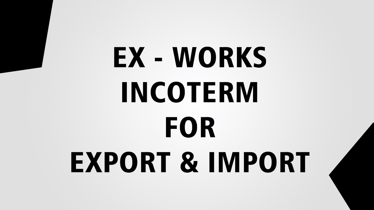 Ex works incoterm for export and import - YouTube