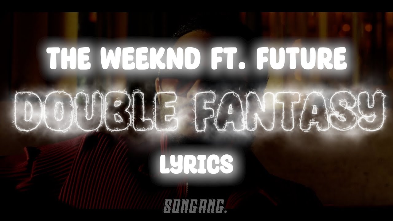 The Weeknd ft. Future - Double Fantasy | Lyrics - YouTube